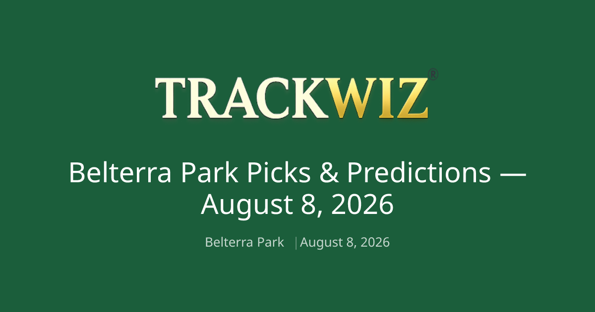 Belterra Park Picks & Predictions — Aug 8, 2026 | TrackWiz