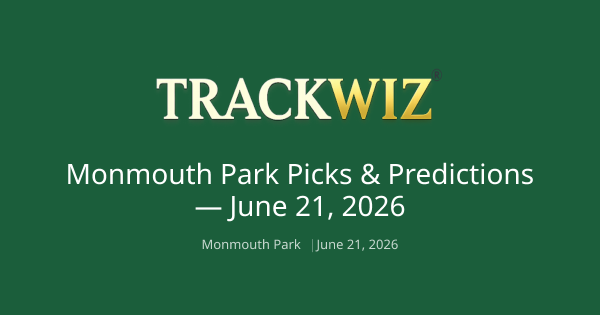 Monmouth Park Picks & Predictions — Jun 21, 2026 | TrackWiz